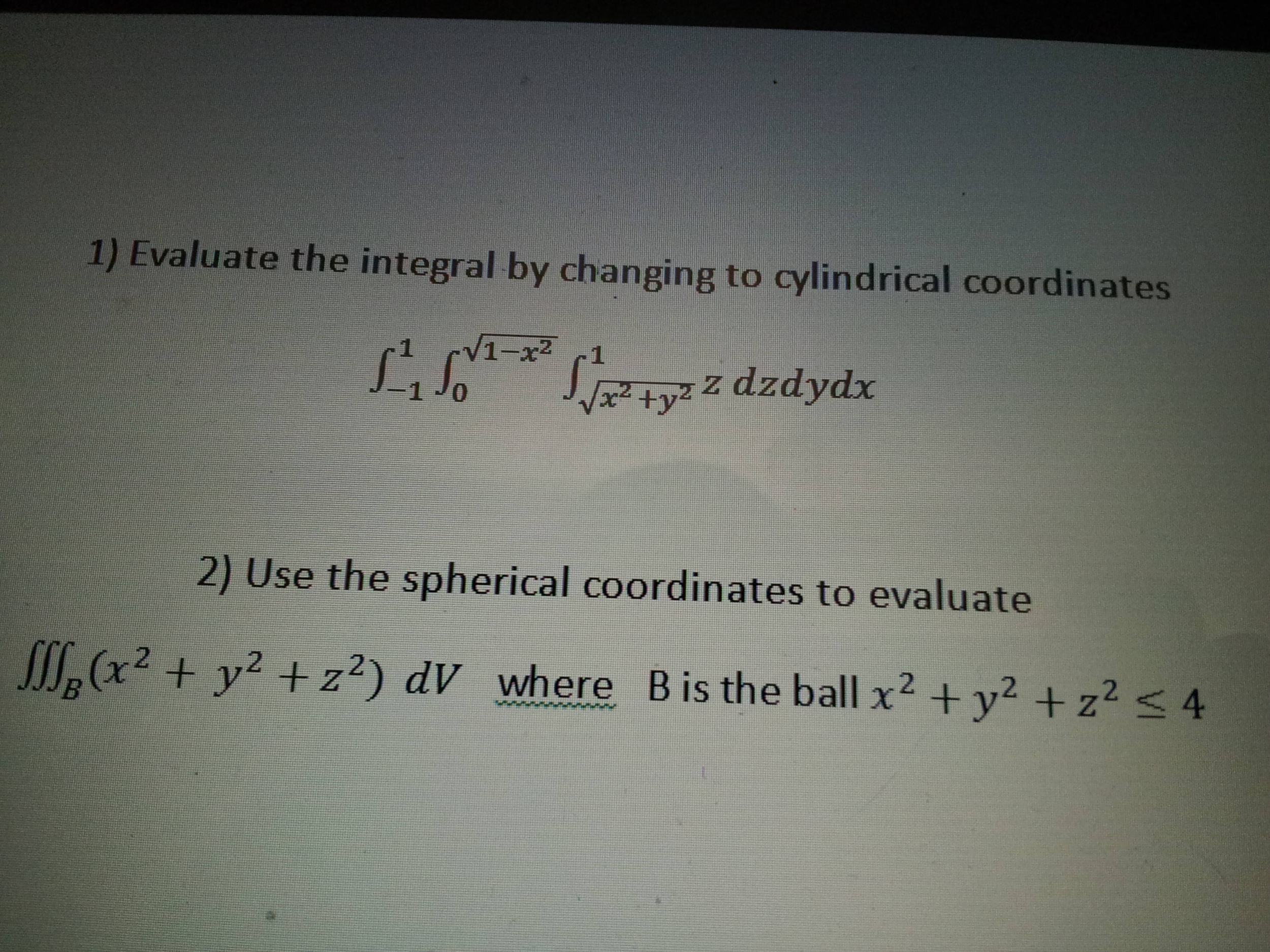 Solved: Evaluate The Integral By Changing To Cylindrical C... | Chegg.com Solved: Evaluate The Integral By Changing To Cylindrical C... | Chegg.com