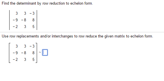 Solved: Find The Determinant By Row Reduction To Echelon F... | Chegg.com Solved: Find The Determinant By Row Reduction To Echelon F... | Chegg.com