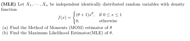Solved A Find The Method Of Moments Mom Estimator Of