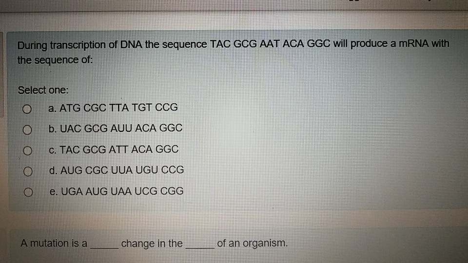 Solved: During Transcription Of DNA The Sequence TAC GCG A... | Chegg.com Solved: During Transcription Of DNA The Sequence TAC GCG A... | Chegg.com