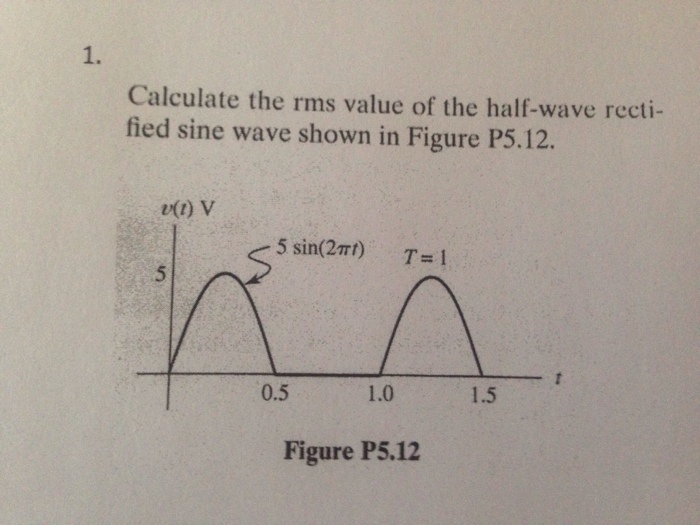 Solved: Calculate The Rms Value Of The Half-wave Rectified... | Chegg.com Solved: Calculate The Rms Value Of The Half-wave Rectified... | Chegg.com