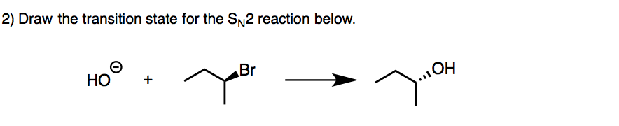 Solved Draw The Transition State For The Sn2 Reaction Below