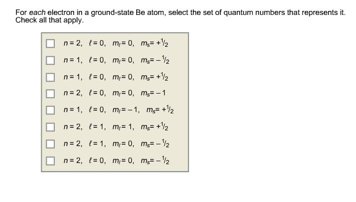 Solved For Each Electron In A Ground State Be Atom Selec