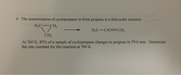 Solved 6 The Isomerization Of Cyclopropane To Form Prope