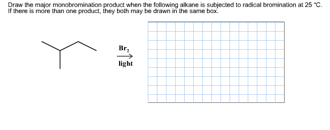 Solved Draw The Major Monobromination Product When The Fo