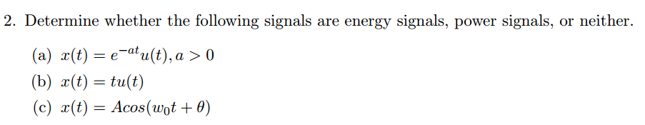 Solved: Determine Whether The Following Signals Are Energy... | Chegg.com Solved: Determine Whether The Following Signals Are Energy... | Chegg.com