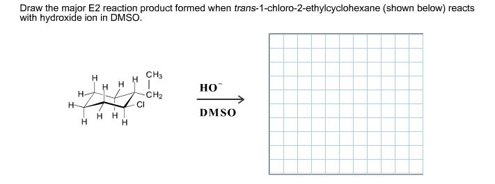 Solved: Draw The Major E2 Reaction Product Formed When Tra... | Chegg.com Solved: Draw The Major E2 Reaction Product Formed When Tra... | Chegg.com