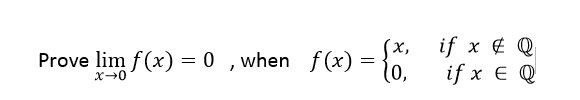 Solved: Prove Lim X Tends To 0 F(x) = 0, When F(x) = | Chegg.com
