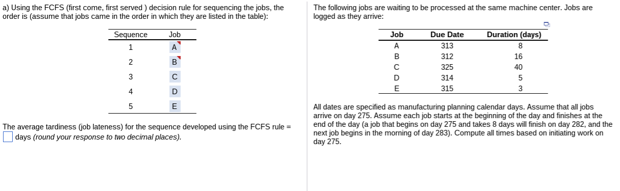 Solved a) Using the FCFS (first come, first served) decision | Chegg.com