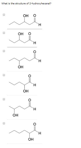 Solved What is the structure of 2-hydroxyhexanal? OH O OH O | Chegg.com