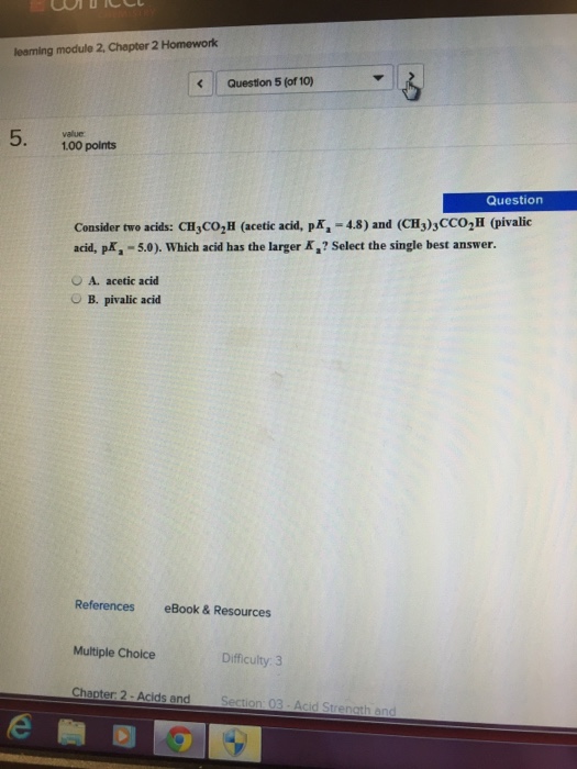 Solved: Consider Two Acids: CH3CO2H (acetic Add. PKa = 4.8... | Chegg.com