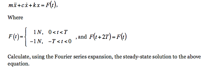 Solved mx+cx + kx = F(t), Where F (t) = {1N, 0
