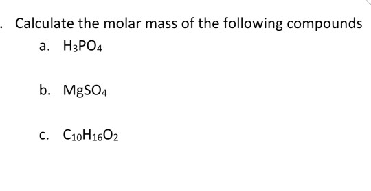 Solved Calculate the molar mass of the following compounds | Chegg.com