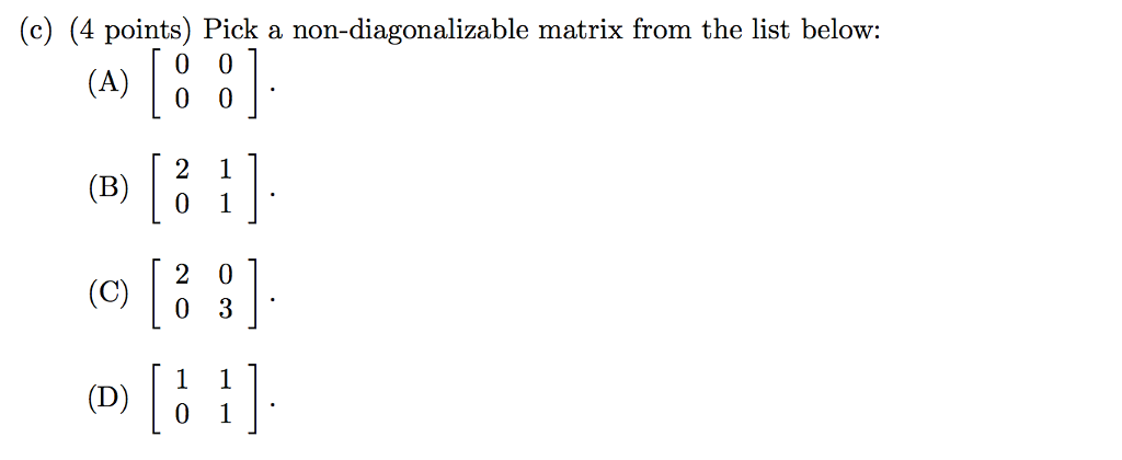 Solved Pick a non-diagonalizable matrix from the list below: | Chegg.com