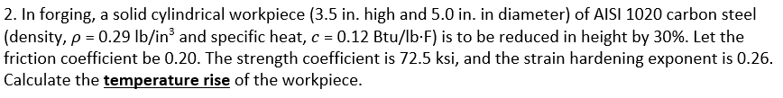 Solved 2. In forging, a solid cylindrical workpiece (3.5 in. | Chegg.com