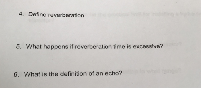 Solved Define reverberation What happens if reverberation | Chegg.com