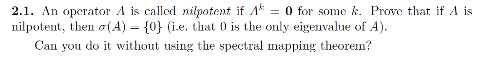Solved An operator A is called nilpotent if A^k = 0 for some | Chegg.com