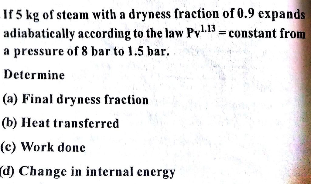 Solved If 5 kg of steam with a dryness fraction of 0.9 | Chegg.com