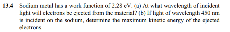 Solved Sodium metal has a work function of 2.28 eV. (a) At | Chegg.com