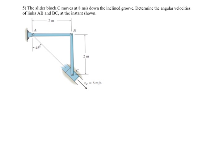 Solved The slider block C moves at 8 m/s down the inclined | Chegg.com