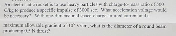 Solved An electrostatic rocket is to use heavy particles | Chegg.com