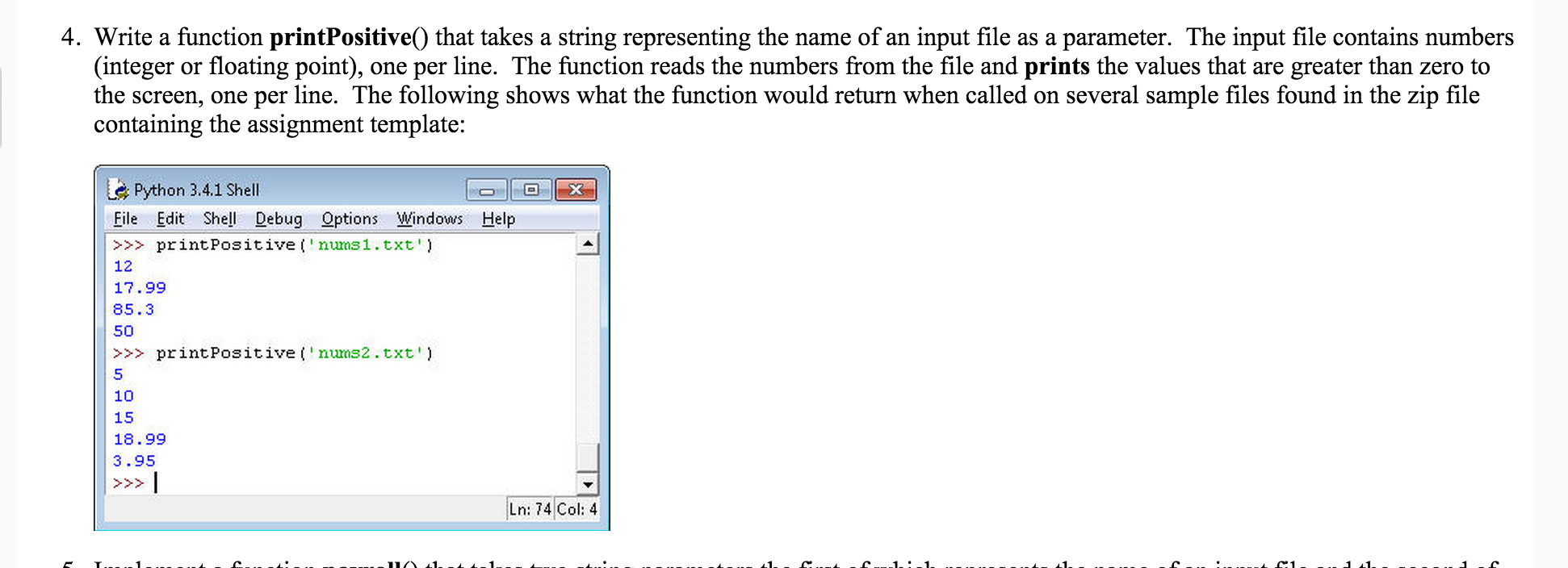 Solved: 4. Write A Function PrintPositive That Takes A Str... | Chegg.com