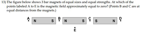 Solved: 13) The Figure Below Shows 3 Bar Magnets Of Equal ... | Chegg.com