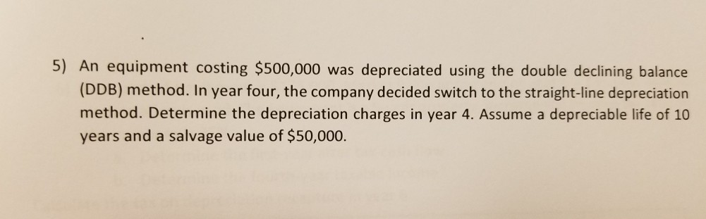 Solved 5) An equipment costing $500,000 was depreciated | Chegg.com