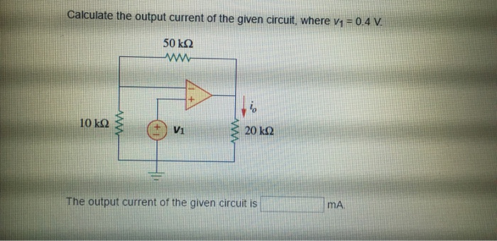 Solved Calculate the output current of the given circuit, | Chegg.com