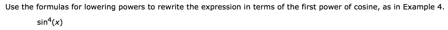 Solved: Use The Formulas For Lowering Powers To Rewrite Th... | Chegg.com