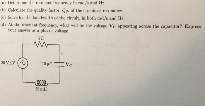Solved (a) Determine the resonant frequency in rad/s and Hz | Chegg.com