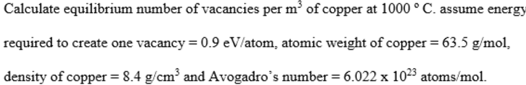 Solved: Calculate Equilibrium Number Of Vacancies Per M^3 ... | Chegg.com Solved: Calculate Equilibrium Number Of Vacancies Per M^3 ... | Chegg.com