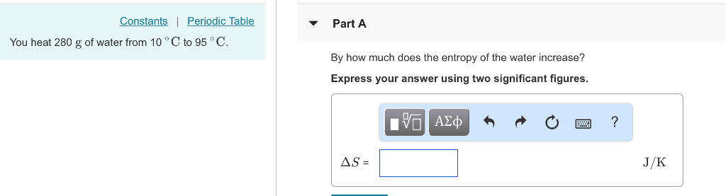Solved Constants | Periodic Table Part A You heat 280 g of | Chegg.com