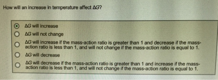 Solved How will an increase in temperature affect delta G | Chegg.com