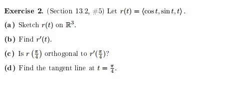 Solved: Let R(t) = (cos T, Sin T, T). Sketch R(t) On R^3. ... | Chegg.com