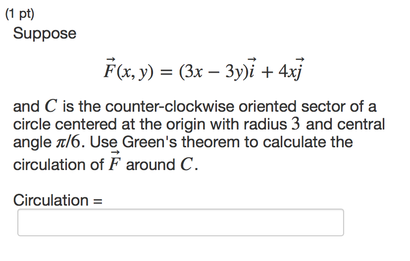 Solved: (1 Pt) Suppose And C Is The Counter-clockwise Orie... | Chegg.com