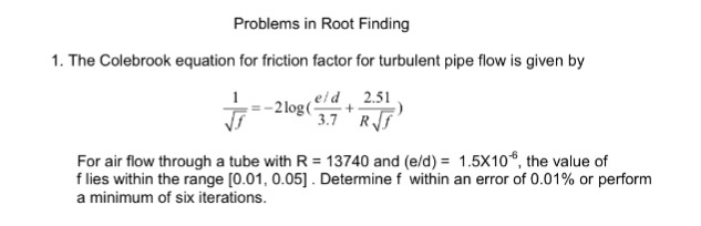 Solved The Colebrook equation for friction factor for | Chegg.com