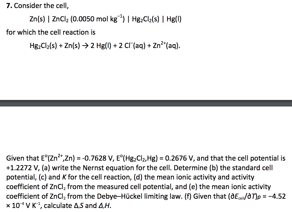 Solved 7. Consider the cell, Zn(s) | ZnCl2 (0.0050 mol kg) | | Chegg.com