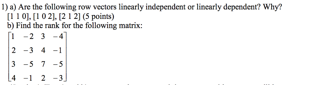 Solved 1) a) Are the following row vectors linearly | Chegg.com