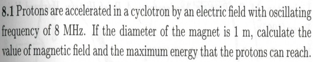 Solved 8.1 Protons are accelerated in a cyclotron by an | Chegg.com