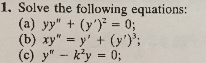 Solved Solve the following equations: yy" + (y')^2 = 0; | Chegg.com