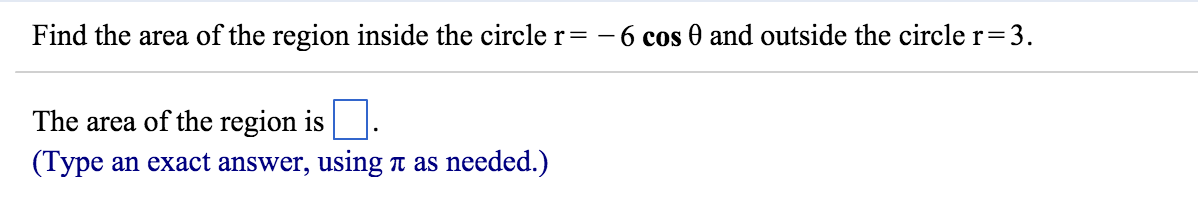 Solved: Find The Area Of The Region Inside The Circle R=-6... | Chegg.com