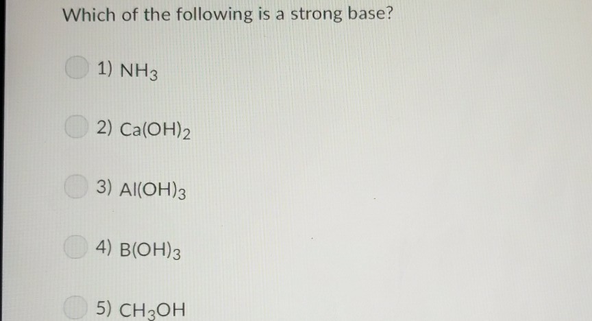 Solved Which of the following is a strong base? 1) NH3 2) | Chegg.com