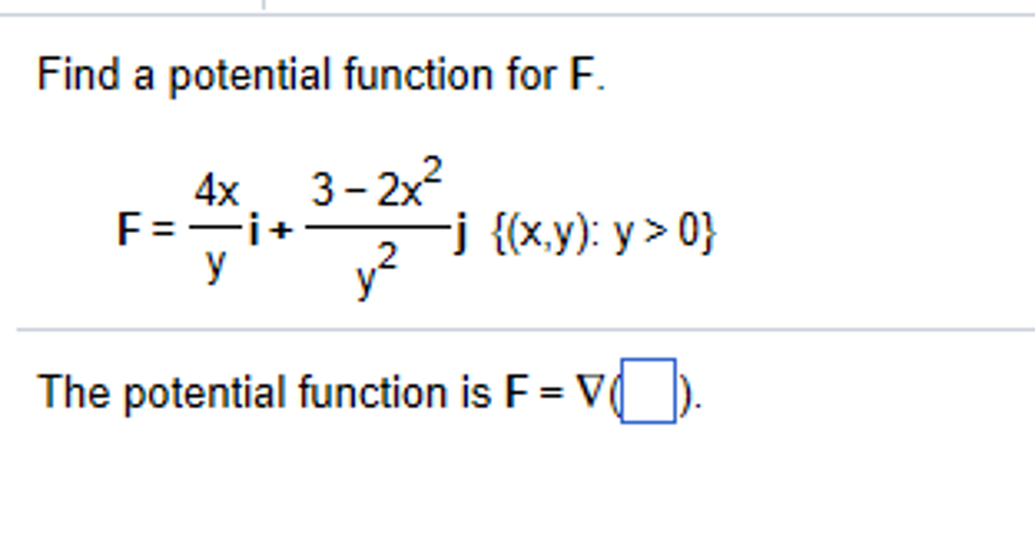 Solved: Find A Potential Function For F. F = 4x/y I + 3 - ... | Chegg.com