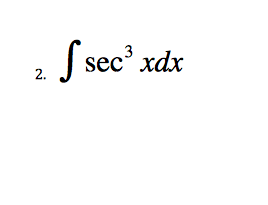 Solved: Integral Sec^3 Xdx | Chegg.com