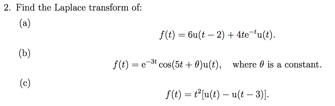 Solved: 2. Find The Laplace Transform Of: (a) F(t) = 6u(t-... | Chegg.com