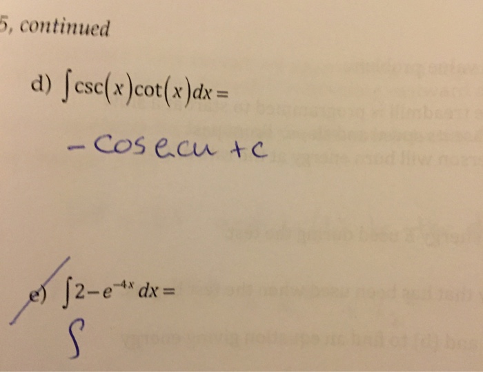 Solved 5, continued d) Integral csc(x)cot(x)dx= e) Integral | Chegg.com
