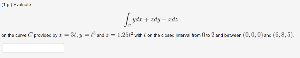 Solved Evaluate integral _C ydx + zdy + xdz on the curve C | Chegg.com