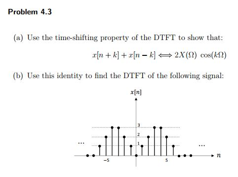 Solved Problem 4.3 (a) Use the time-shifting property of the | Chegg.com