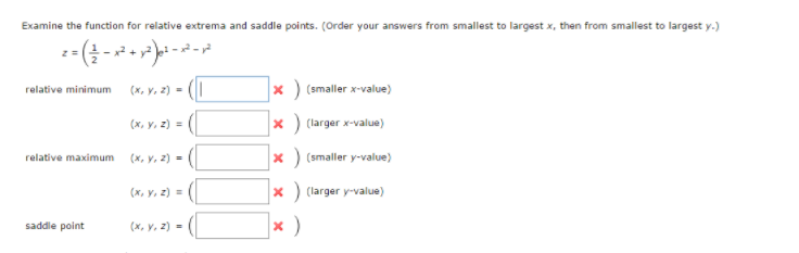 Solved Examine the function for relative extrema and saddle | Chegg.com